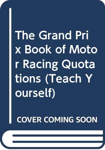 The Grand Prix Book of Motor Racing Quotations: Eugene Weber~Geoff ...
