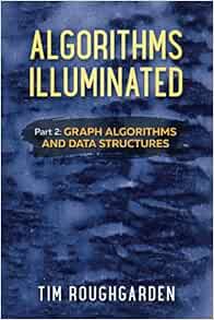 Algorithms Illuminated (Part 2): Graph Algorithms and Data Structures: 9780999282922: Computer ...