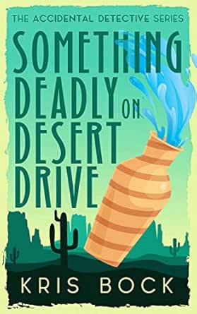 Something Deadly on Desert Drive: Female Sleuth Cozy Mysteries (The ...