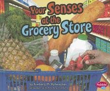 Your Senses at the Grocery Store (Pebble Plus): Kimberly Marie ...