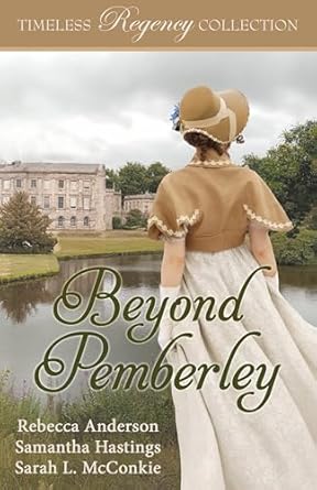Amazon.com: Beyond Pemberley (Timeless Regency Collection Book 20) eBook : Anderson, Rebecca ...
