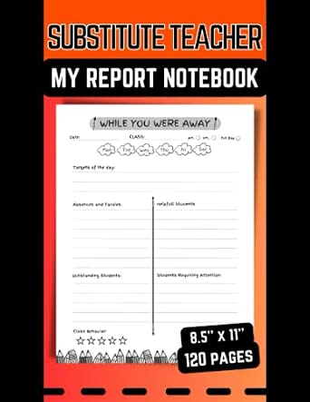 Substitute Teacher, My Report Notebook: Feedback and Daily Activities ...