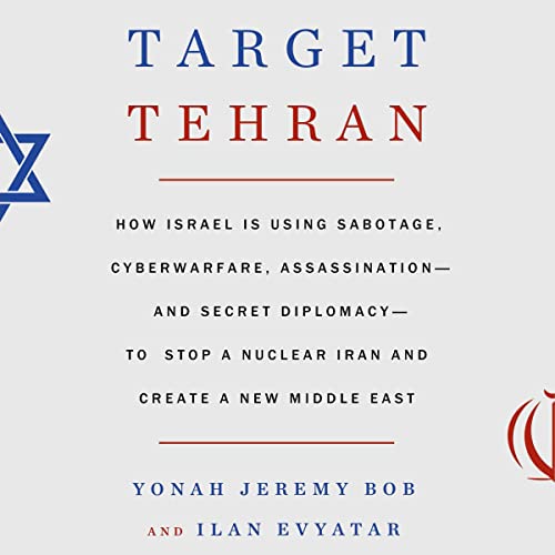 Amazon.com: Target Tehran: How Israel Is Using Sabotage, Cyberwarfare ...