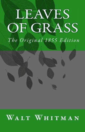 Leaves of Grass: The Original 1855 Edition: Whitman, Walt ...