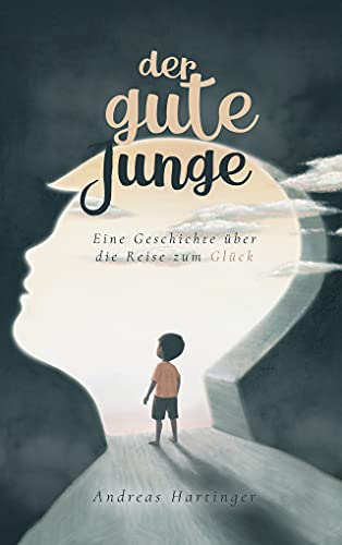 Der gute Junge: Eine Geschichte über die Reise zum Glück eBook ...
