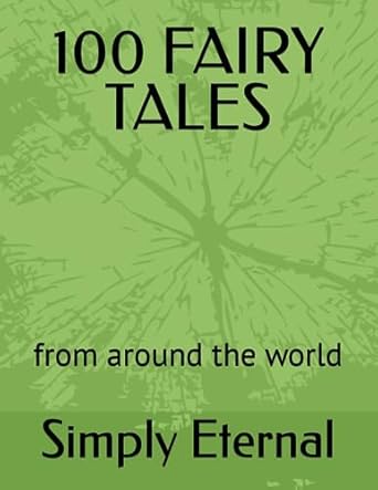 100 FAIRY TALES: from around the world: Eternal, Simply: 9798859784943 ...