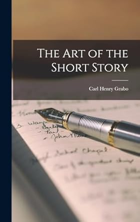 The Art of the Short Story: Grabo, Carl Henry: 9781016243414: Amazon ...