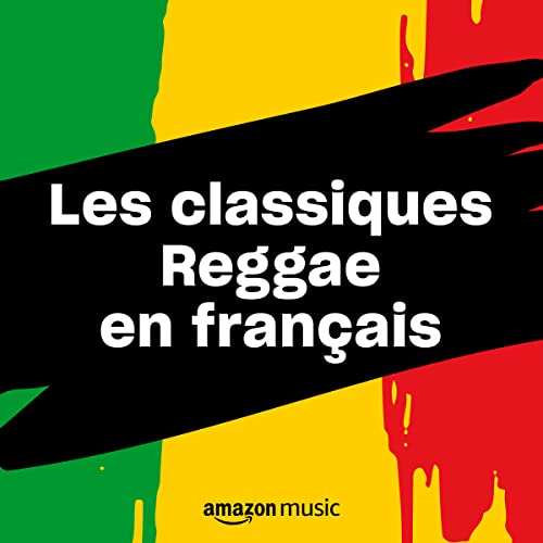 Les classiques Reggae en français sur Amazon Music Unlimited