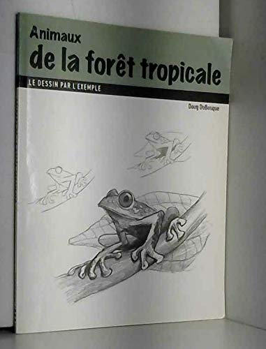 Animaux de la forêt tropicale Les : Dubosque, Doug: Amazon.ca: Books