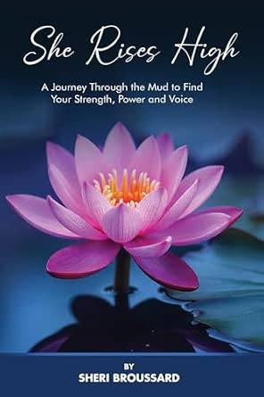She Rises High: A Journey Through the Mud to Find Your Strength, Power ...