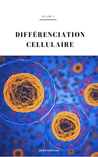 différenciation cellulaire eBook : aisha, Bendida: Amazon.fr: Boutique Kindle