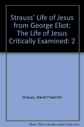 Strauss' Life of Jesus from George Eliot: The Life of Jesus VOLUME 2 ...