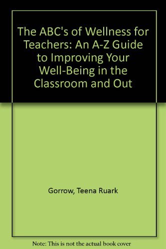 The ABC's of Wellness for Teachers: An A-Z Guide to Improving Your Well ...