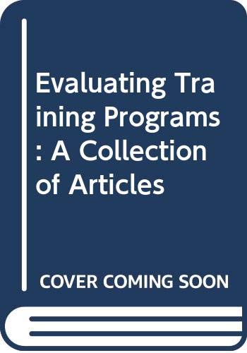 Evaluating Training Programs: A Collection of Articles: Kirkpatrick ...