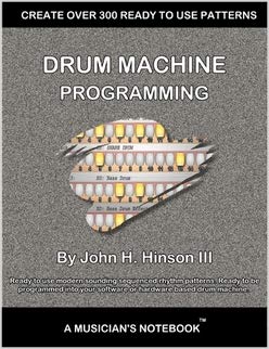 Drum Machine Programming - A Musician's Notebook: John H. Hinson III ...