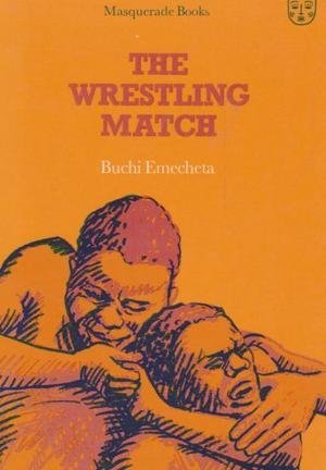 The wrestling match (Masquerade books): Emecheta, Buchi: 9780192714367 ...