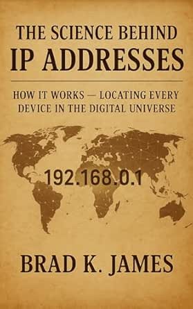 Amazon.com: The Science Behind IP Addresses: How It Works: Locating ...