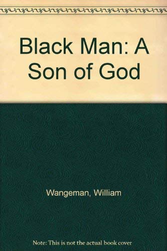 Black Man: A Son of God: Wangeman, William: 9780882901077: Amazon.com ...