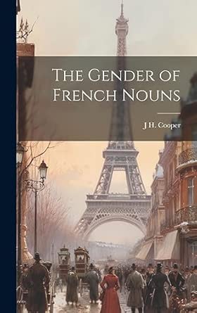 The Gender of French Nouns: Cooper, J H: 9781019441770: Amazon.com: Books