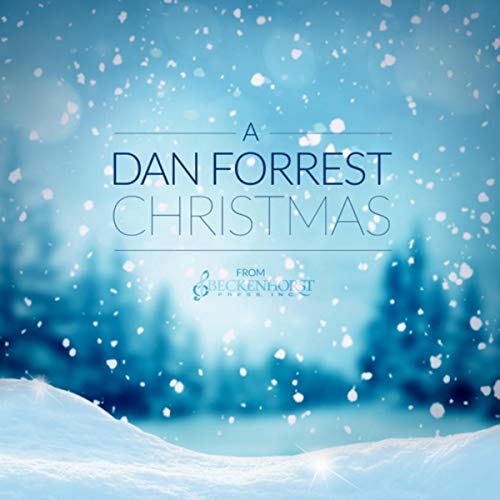 Play A Dan Forrest Christmas by Dan Forrest & Beckenhorst Singers on ...