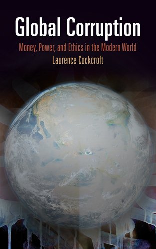 Global Corruption: Money, Power, and Ethics in the Modern World ...