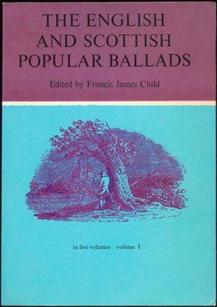 English and Scottish Popular Ballads, Vol. I: Francis James Child ...