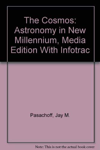The Cosmos: Astronomy in New Millennium, Media Edition (with InfoTrac ...