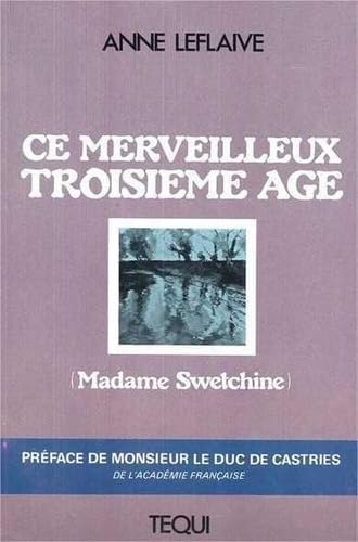 Amazon.fr - Ce merveilleux 3e âge - Madame Swetchine - Leflaive, Anne ...