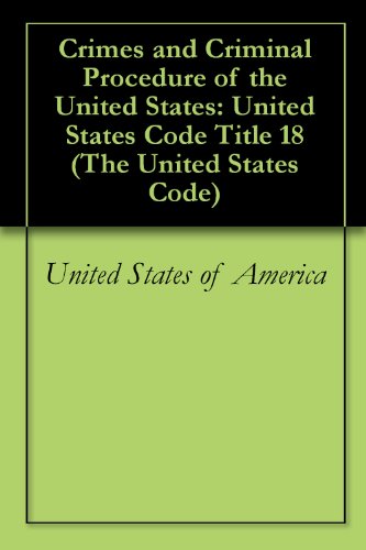 Crimes and Criminal Procedure of the United States: United States Code ...
