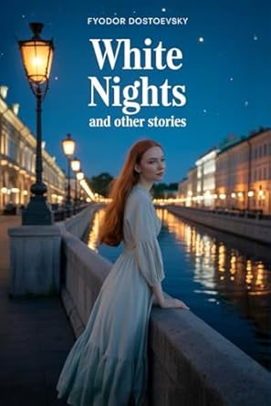 White Nights and Other Stories: Classic Russian Literature Short Stories : Dostoevsky, Fyodor ...