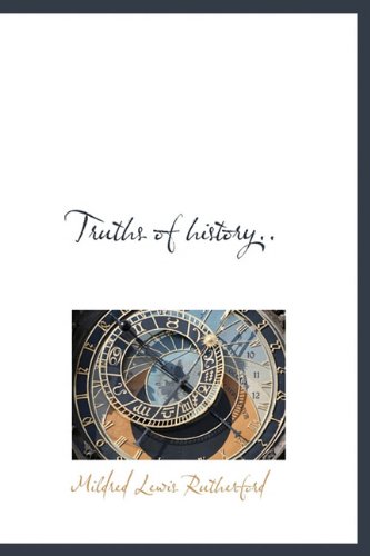 Truths of history..: Rutherford, Mildred Lewis: 9781116629217: Amazon ...