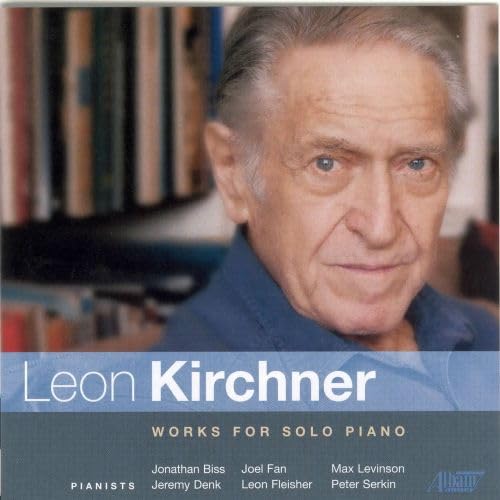 Peter Serkin, Leon Kirchner, Leon Kirchner, Jonathan Biss (piano ...