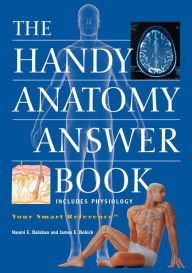 The Handy Anatomy Answer Book: James E. Bobick, Nancy Balaban ...