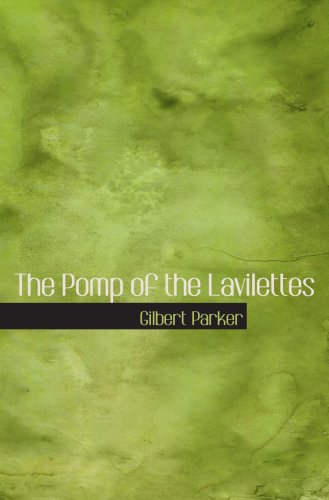 Amazon.com: The Pomp of the Lavilettes: 9780554078250: Parker, Gilbert ...