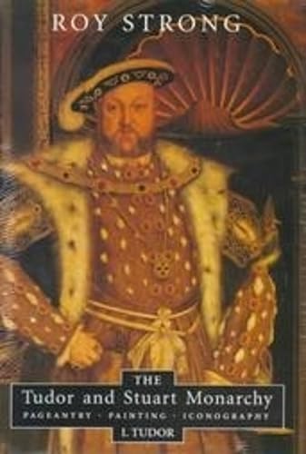 Buy The Tudor and Stuart Monarchy: Pageantry, Painti – (Set) I. Tudor ...