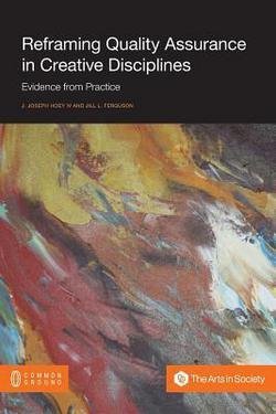 J. Joseph Hoey: Reframing Quality Assurance in Creative Disciplines ...