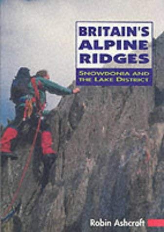 Britain's Alpine Ridges: Snowdonia and the Lake District: Ashcroft ...