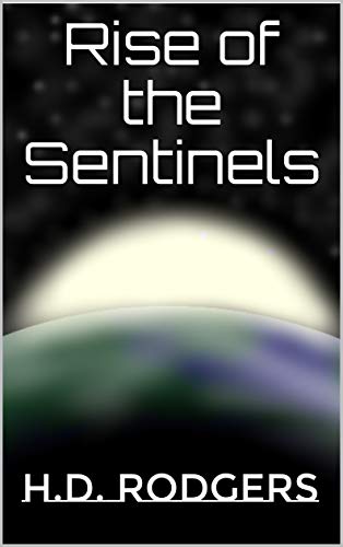 Amazon.com: Rise of the Sentinels eBook : Rodgers, H.D.: Kindle Store