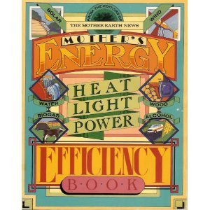 Mother's Energy Efficiency Book: Heat, Light, Power: Mother Earth News ...