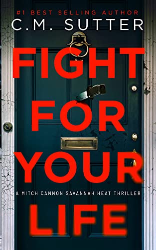 Fight For Your Life: A Spine-Tingling Thriller (Mitch Cannon Savannah ...