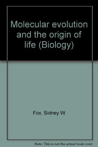 Molecular evolution and the origin of life (Biology): Fox, Sidney W ...