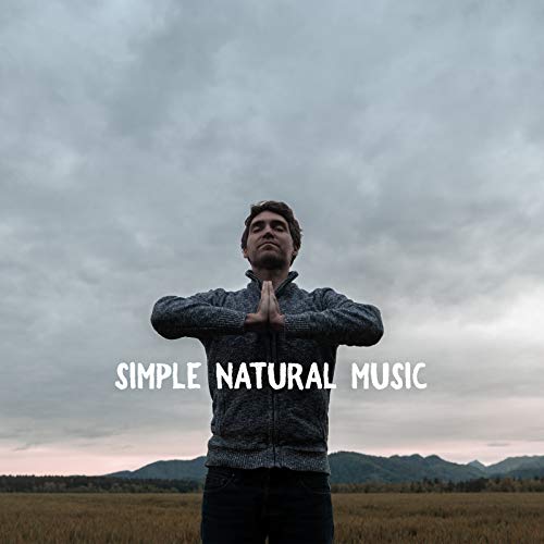 Simple Natural Music – Peaceful and Soothing Nature Sounds Collection ...
