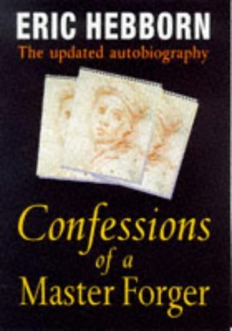 Confessions of A Master Forger: Hebborn, Eric: 9780304350230: Amazon ...