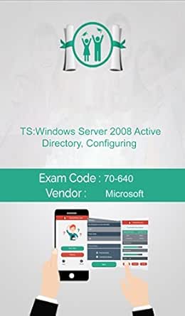 Amazon.com: Microsoft 70-640 Exam: TS: Windows Server 2008 Active Directory, Configuring eBook ...
