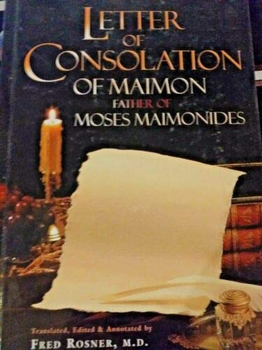 Letter of Consolation of Maimon Father of Moses Maimonides: Fred Rosner ...