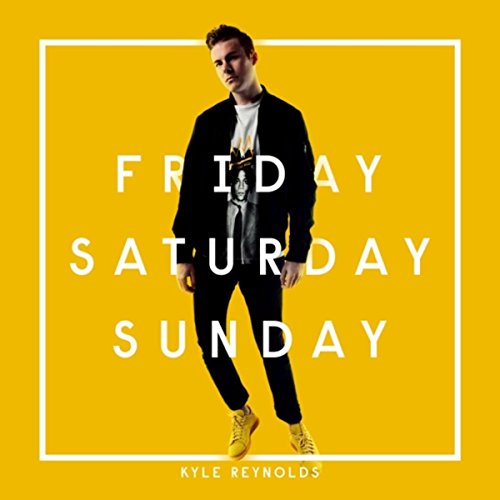 Play Friday Saturday Sunday by Kyle Reynolds on Amazon Music