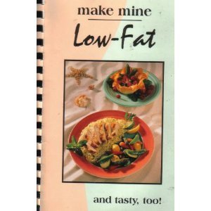 Make mine low-fat: And tasty, too!: Cookbook Publishers; Incorporated ...