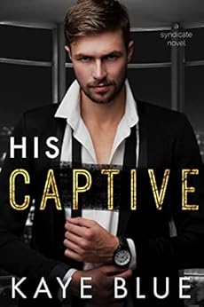 His Captive (The Syndicate- Crime and Passion Book 1) - Kindle edition ...