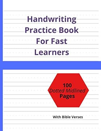 Handwriting Practice Book For Fast Learners: 100 Dotted Mid Lined Pages ...