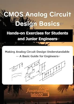 CMOS Analog Circuit Design Basics: Hands-on Exercises for Students and ...